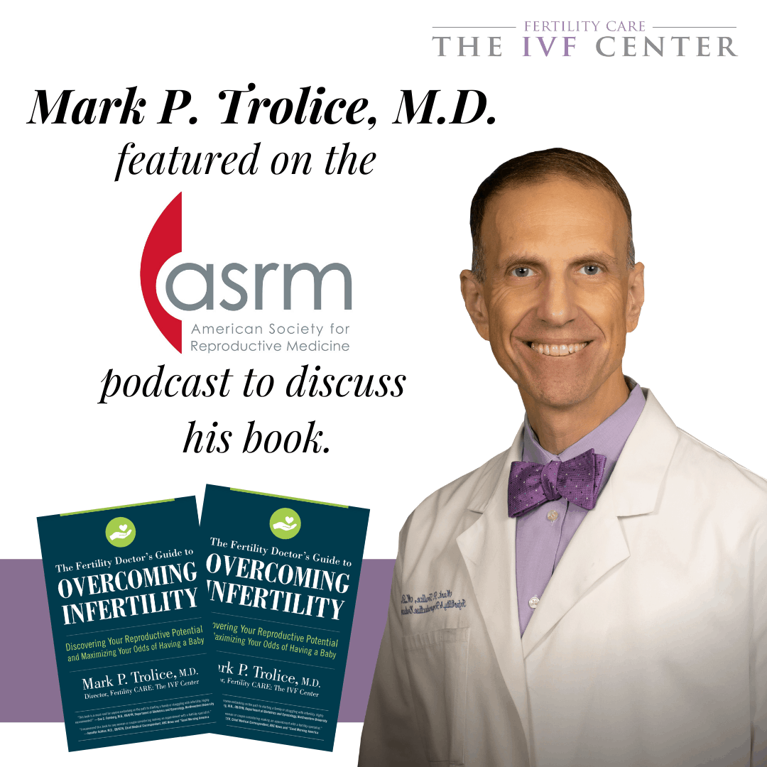 Dr. Trolice Featured on ASRM Podcast - The IVF Center | Assisted ...